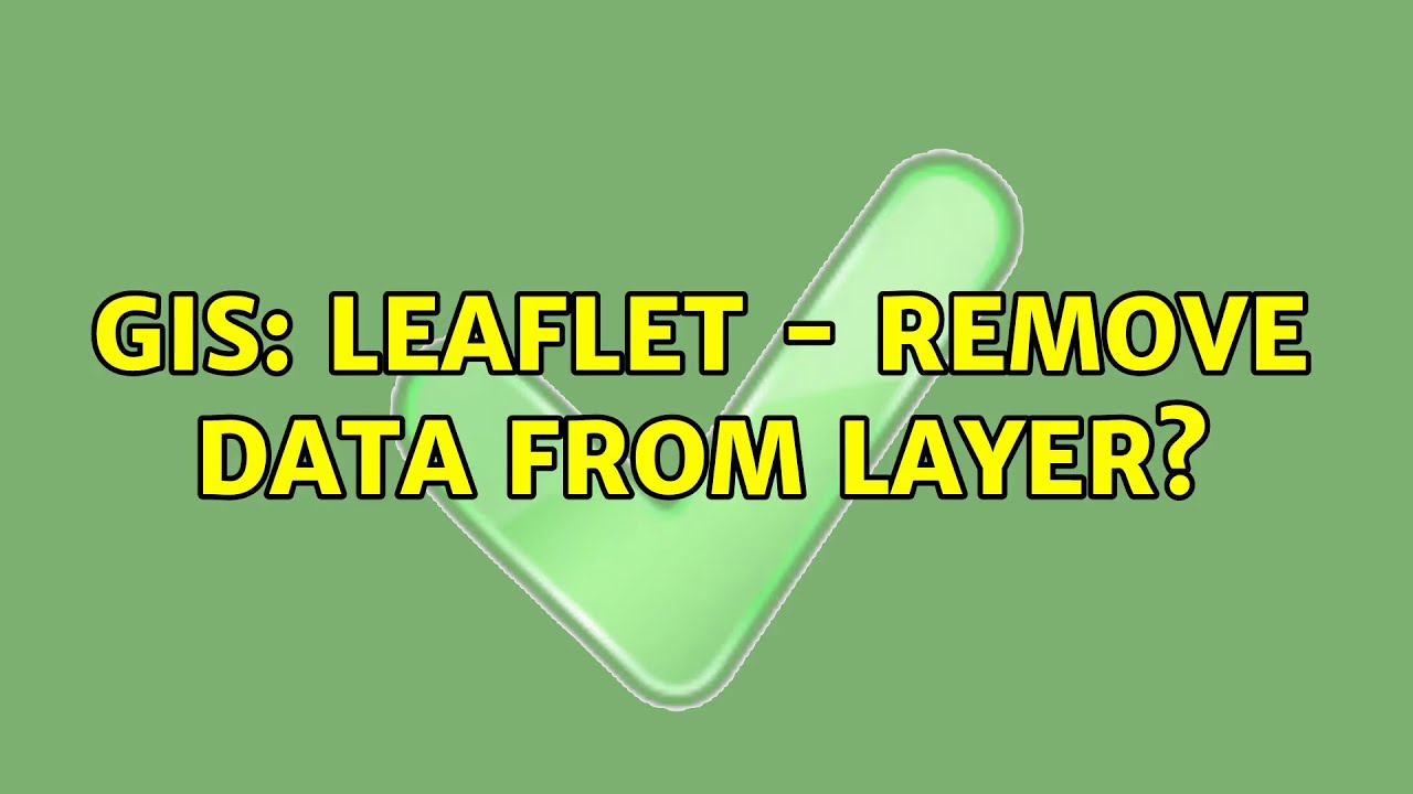 GIS: Leaflet - remove data from layer?