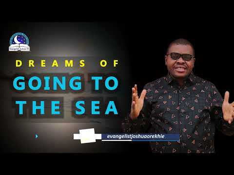 Dream of Going To The Sea - Spiritual Meaning from Evangelist Joshua