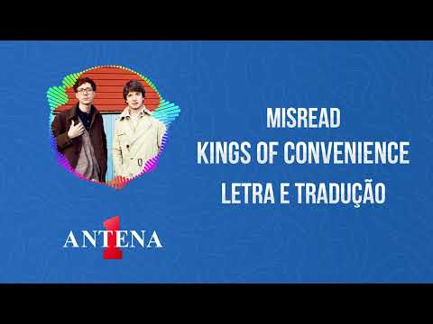 Antena 1 - Kings Of Convenience - Misread - Letra e Tradução