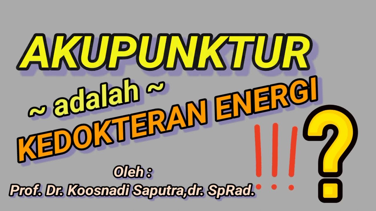 Akupunktur adalah Kedokteran Energi*Eps 91B