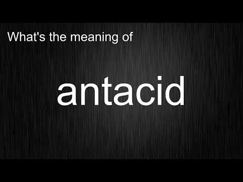 What's the meaning of "antacid", How to pronounce it?