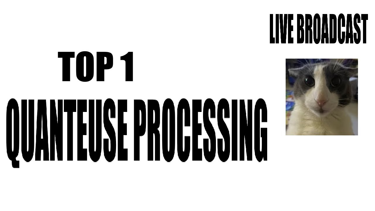 QUANTEUSE PROCESSING LIVE STREAM join join join