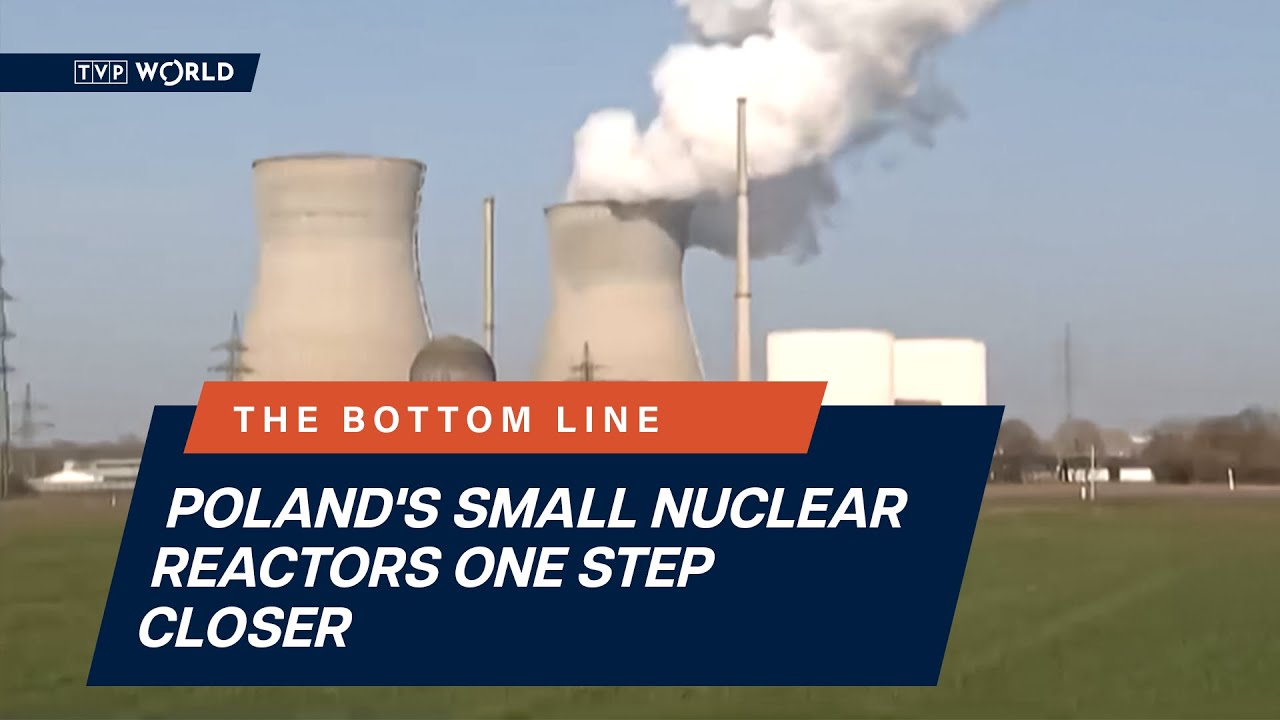 Poland's small nuclear reactors are one step closer | The Bottom Line