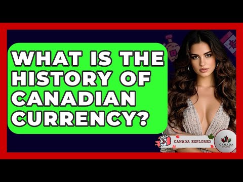 What Is The History Of Canadian Currency? - Canada Explored