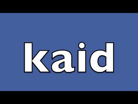 How to pronounce Kaid