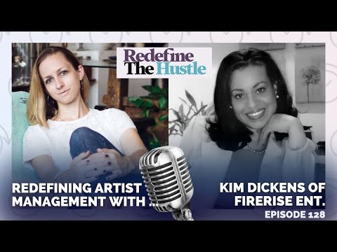 Redefine the Hustle Podcast | Ep 128: Redefining Artist Management with Kim Dickens
