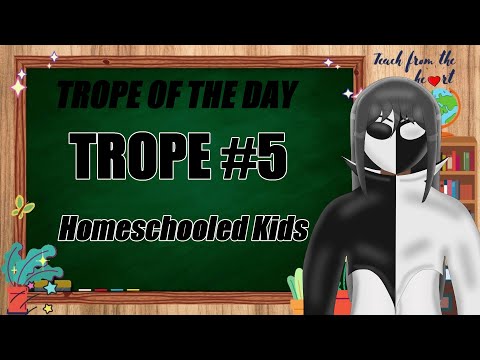 【Trope Of The Day】Trope 5 - Homeschooled Kids