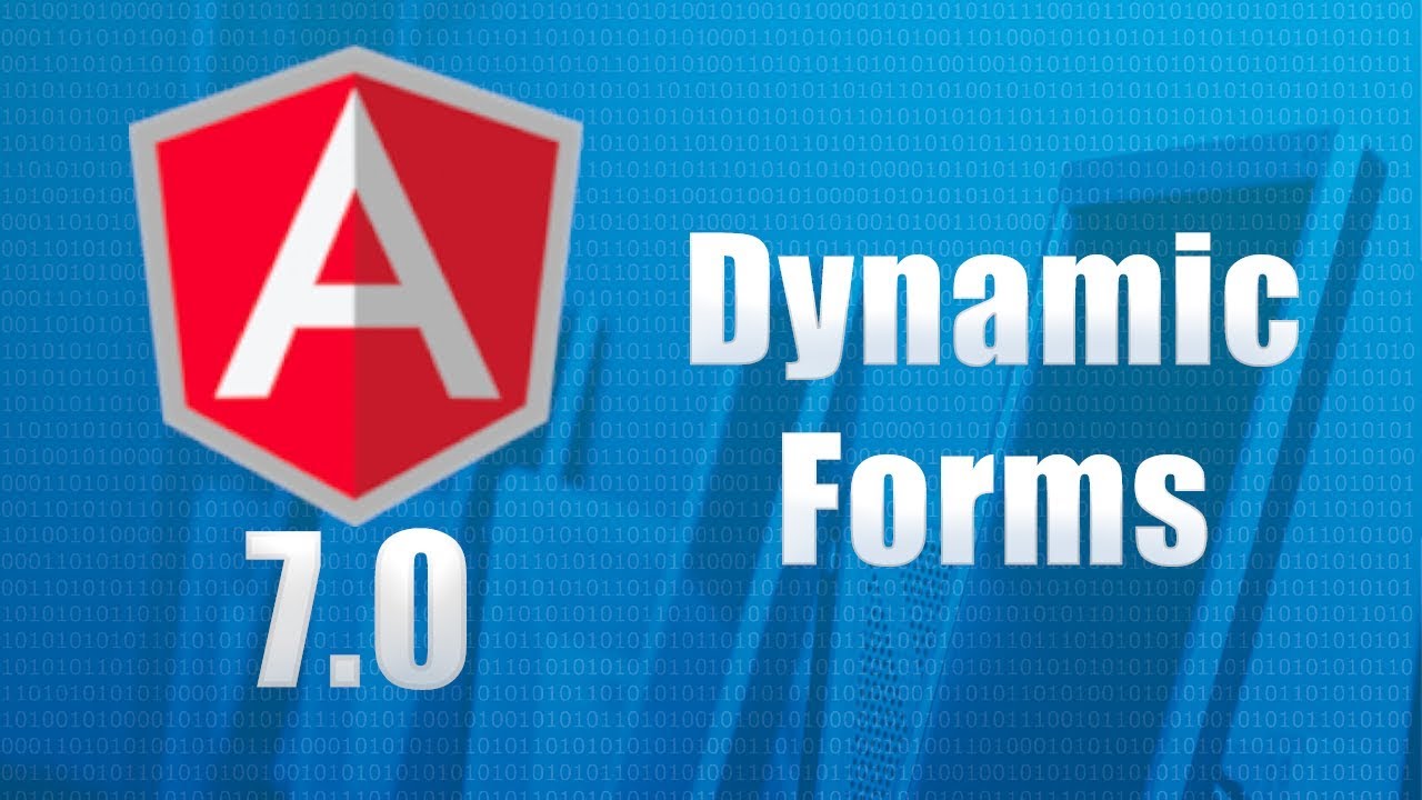 Angular Dynamic Forms (Angular 7) previously Angular 5, 4 and 2
