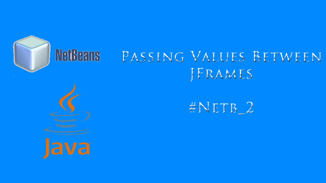 PASSing Valaues Between JFrames #Netb_2