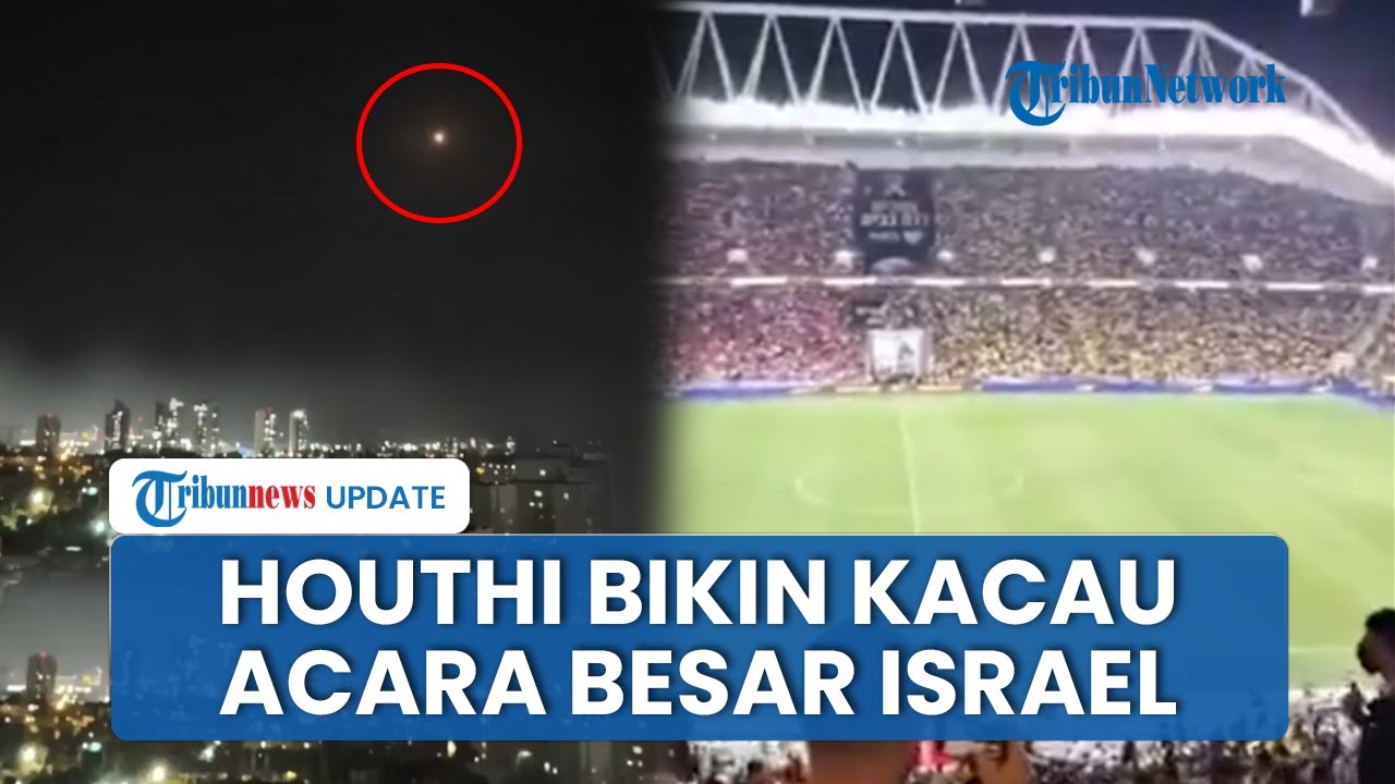 Serangan Rudal Houthi Buat Israel Kacau: Final Piala Negara Disetop ...