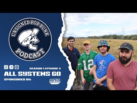 All Systems Go || Unsigned Pop Punk Podcast S5 E11