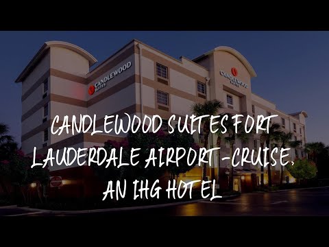 Candlewood Suites Fort Lauderdale Airport-Cruise, an IHG Hotel Review - Fort Lauderdale , United Sta