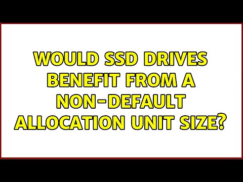 Would SSD drives benefit from a non-default allocation unit size? (4 Solutions!!)