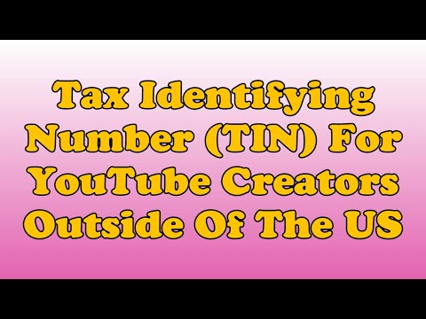 What Is A Foreign Tax Identifying Number (TIN) For YouTube Creators Outside Of The United States?