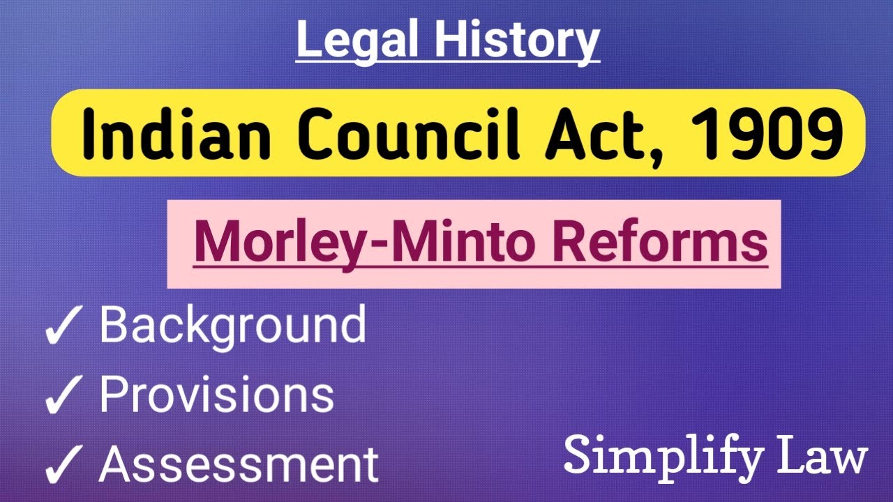 Indian Council Act, 1909 | Background & Provisions Of Indian Council Act Of 1909 | Legal History |