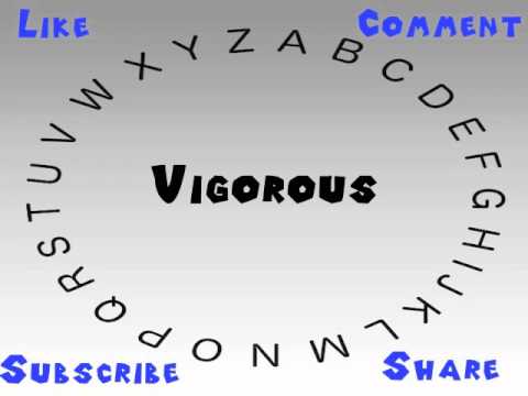 How to Say or Pronounce Vigorous