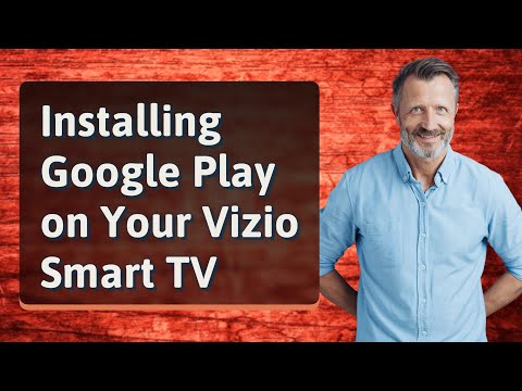 Installing Google Play on Your Vizio Smart TV