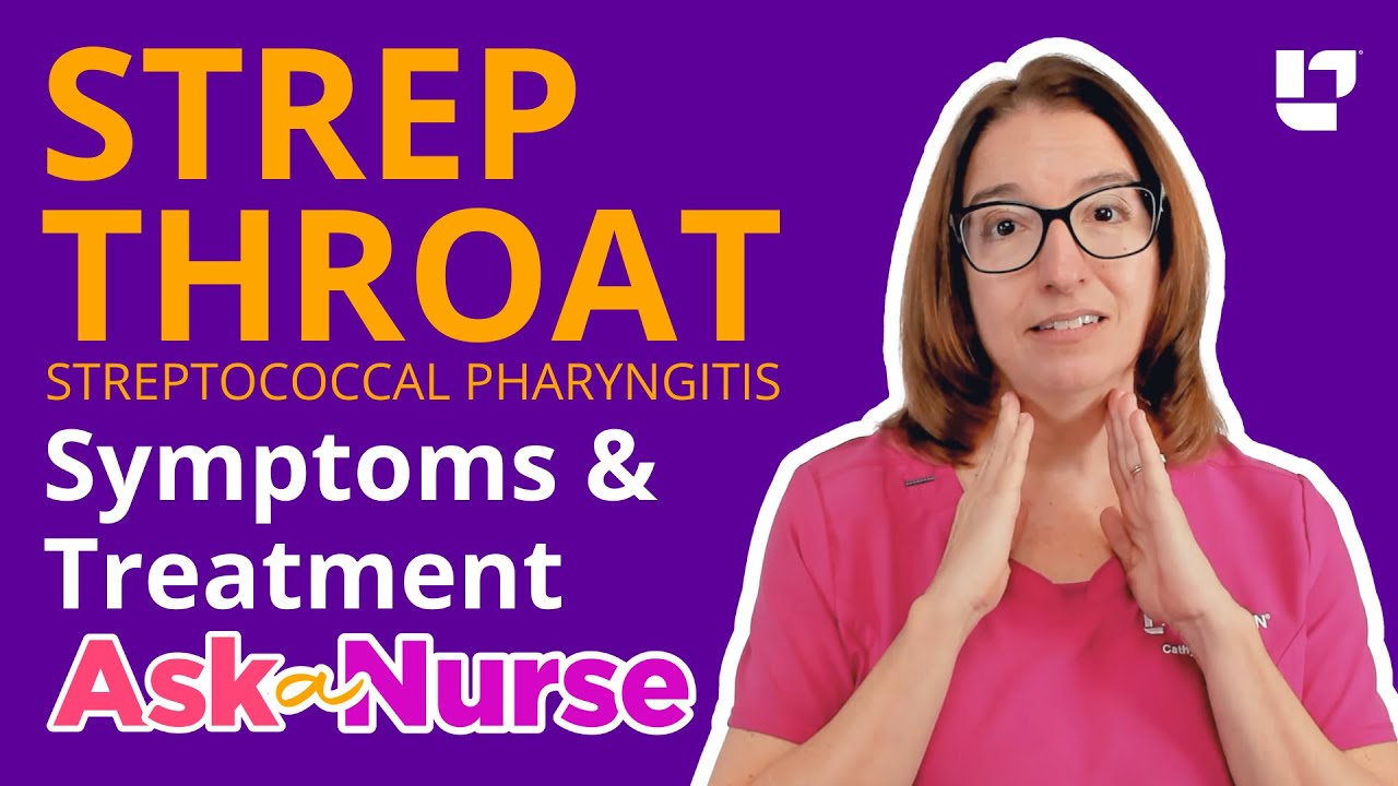 Strep Throat (Streptococcal Pharyngitis): Symptoms & Treatments - Ask A Nurse |  @LevelUpRN