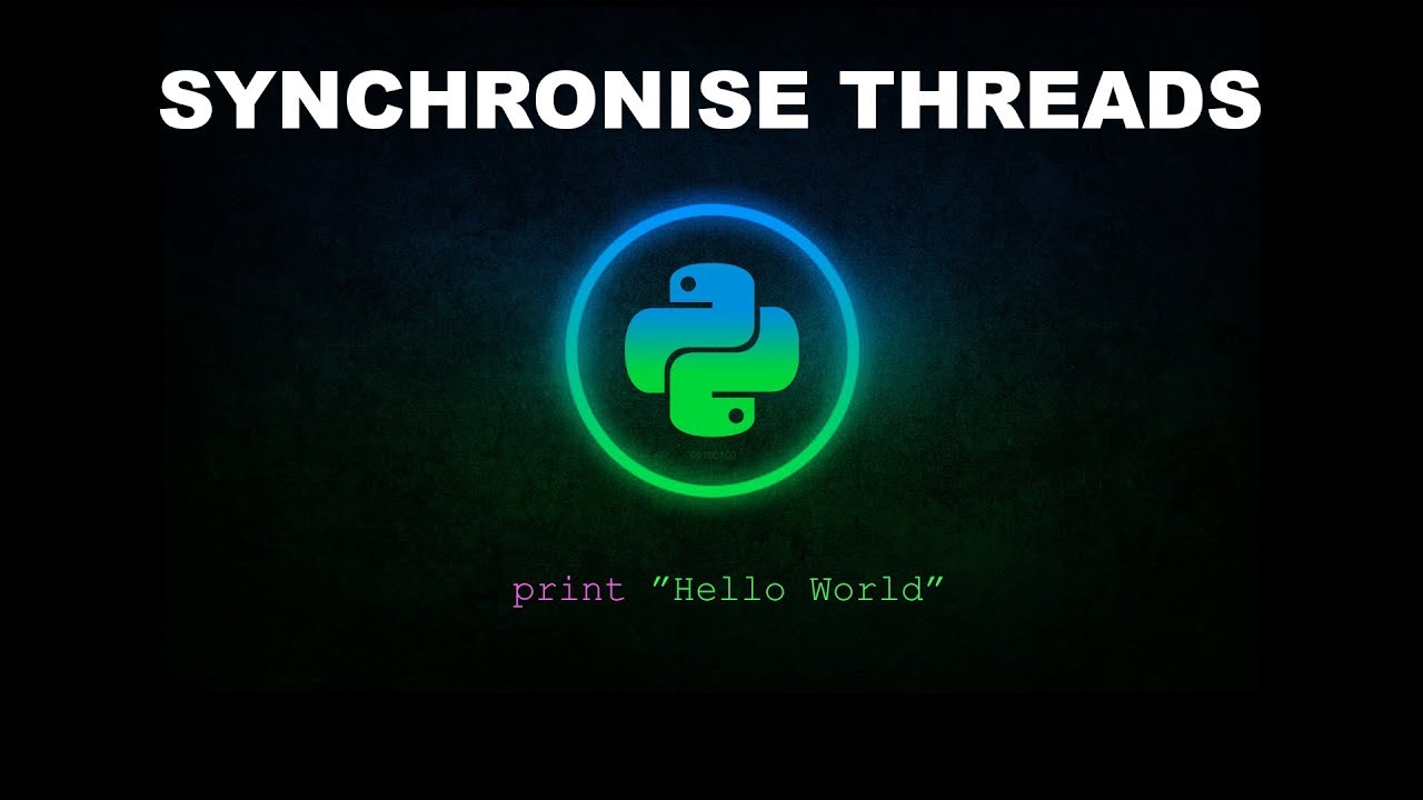 Synchronise Threads - Python Programming