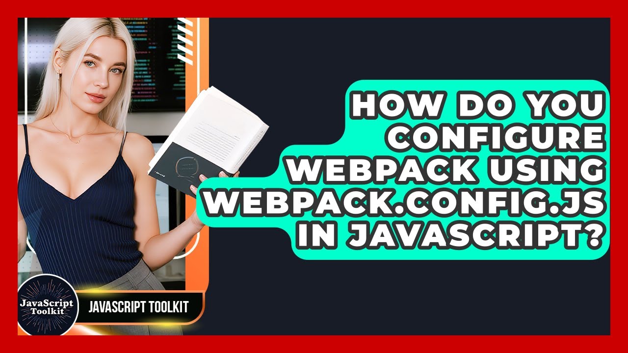 How Do You Configure Webpack Using Webpack.config.js In JavaScript? - JavaScript Toolkit