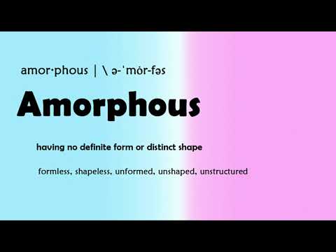 How to Pronounce Amorphous and Meaning