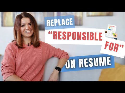 What to Say Instead of “Responsible for” on Your Resume