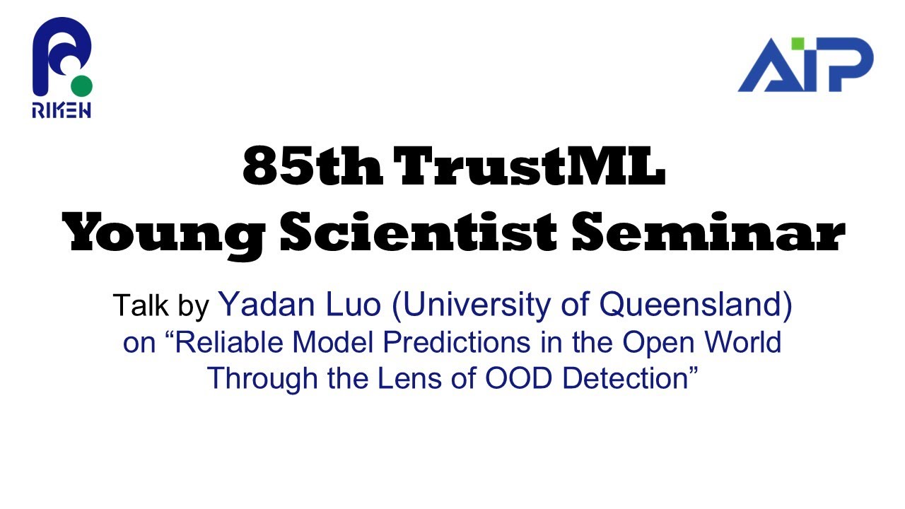 TrustML Young Scientist Seminar #85 20241218 Talk by Yadan Luo (University of Queensland ...