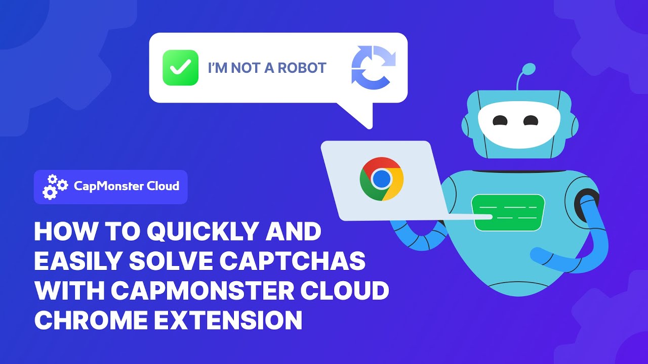 How to Solve CAPTCHA With CapMonster Cloud Chrome Extension