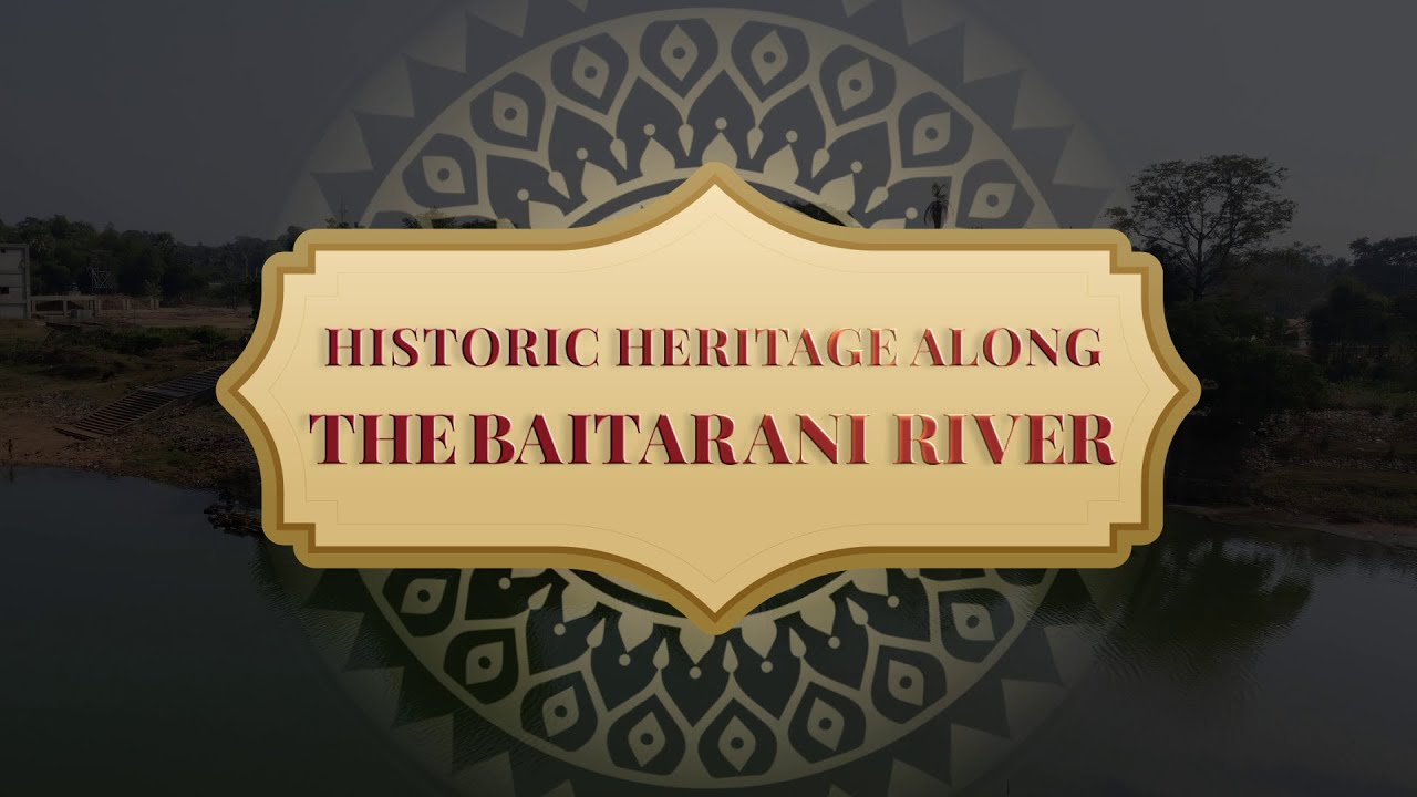Historic Heritage along the Baitarani River