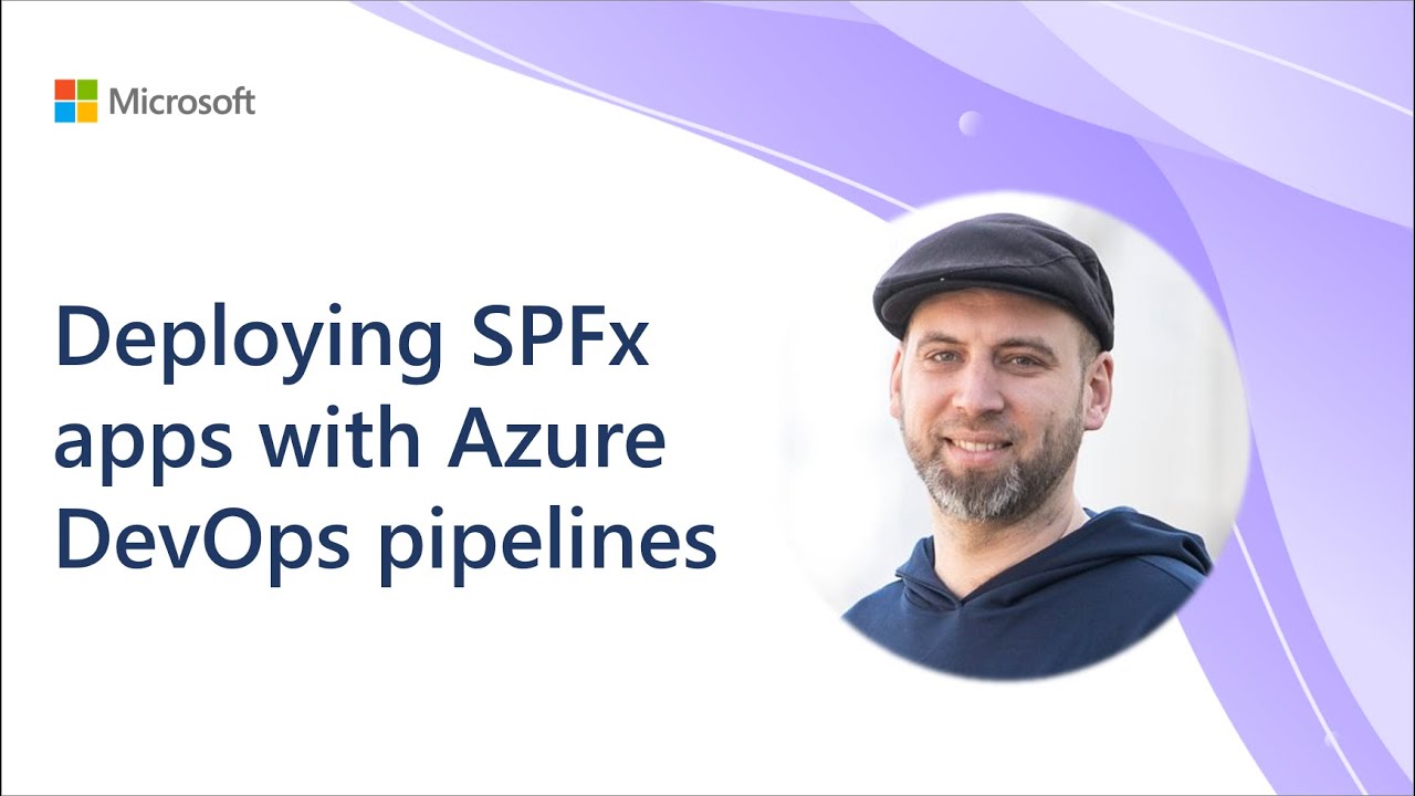 Deploying SPFx Apps Using Azure DevOps Deploying SPFx Apps Using Azure DevOps