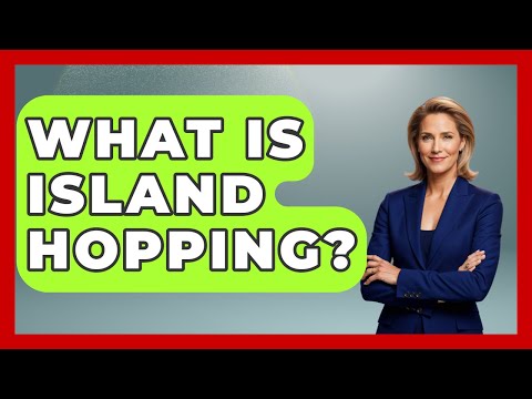 What Is Island Hopping? - Anecdotes in Quotation