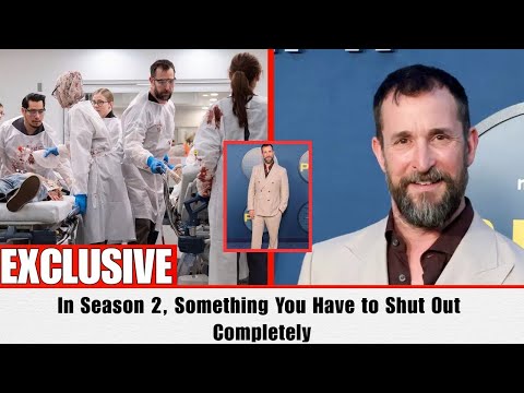 The Pitt Season 2: Noah Wyle Reveals Behind-the-Scenes Pressure After Season 1 Success