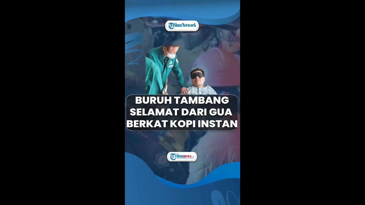 Terjebak dalam Gua, Buruh Tambang Selamat Berkat Kopi Instan - Tribun Video Terjebak dalam Gua, Buruh Tambang Selamat Berkat Kopi Instan - Tribun Video