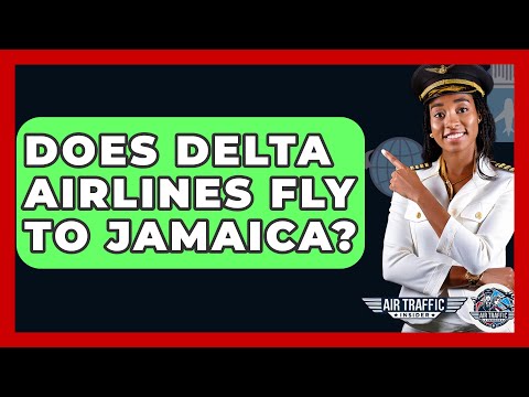 Does Delta Airlines Fly To Jamaica? - Air Traffic Insider
