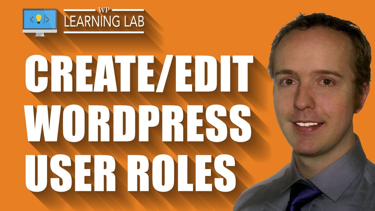 The WordPress User Roles Plugin Has A Powerful And Easy To Use User Role Editor | WP Learning Lab