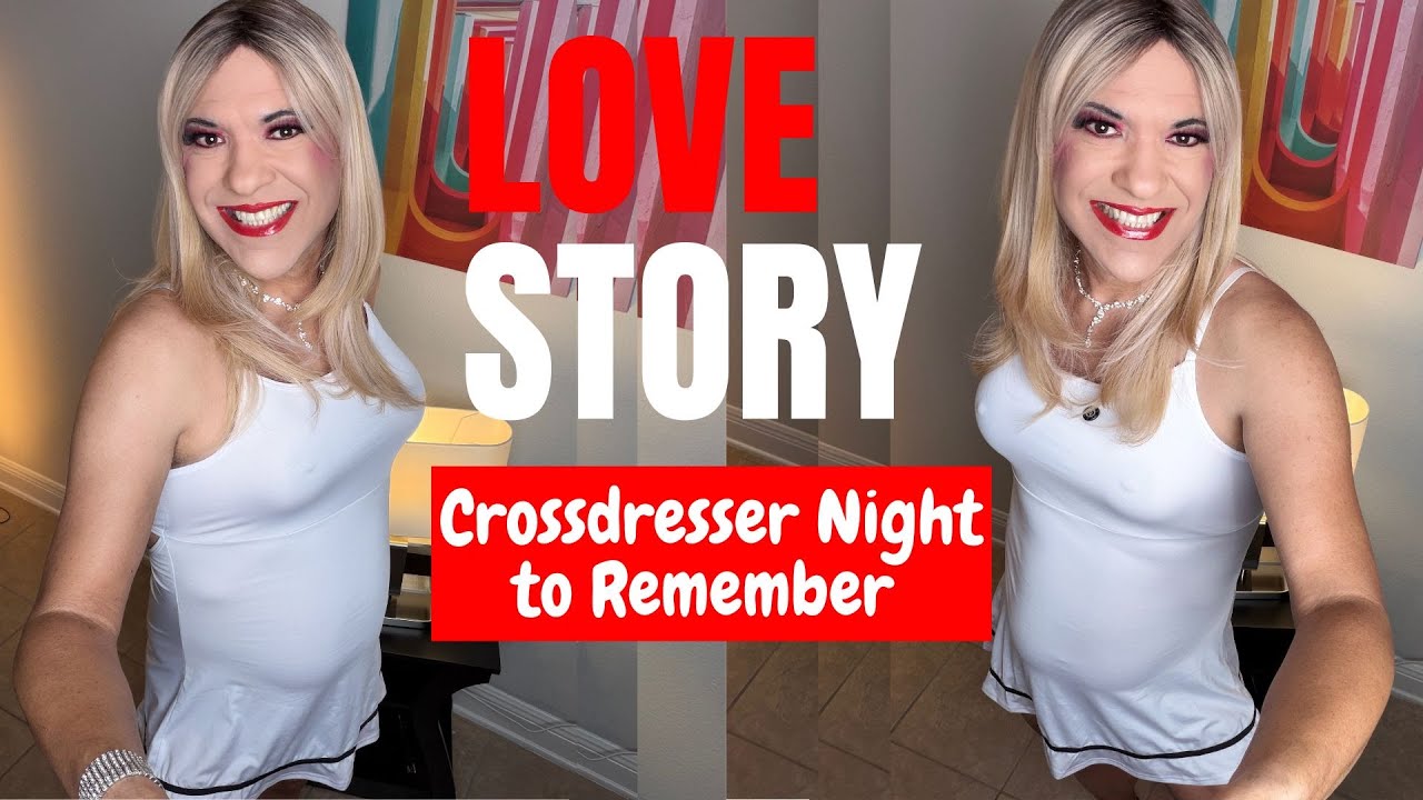 My Love Story Crossdresser Night to Remember