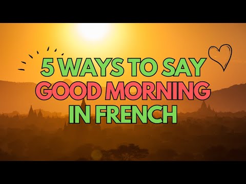 5 Ways to say Good Morning in French