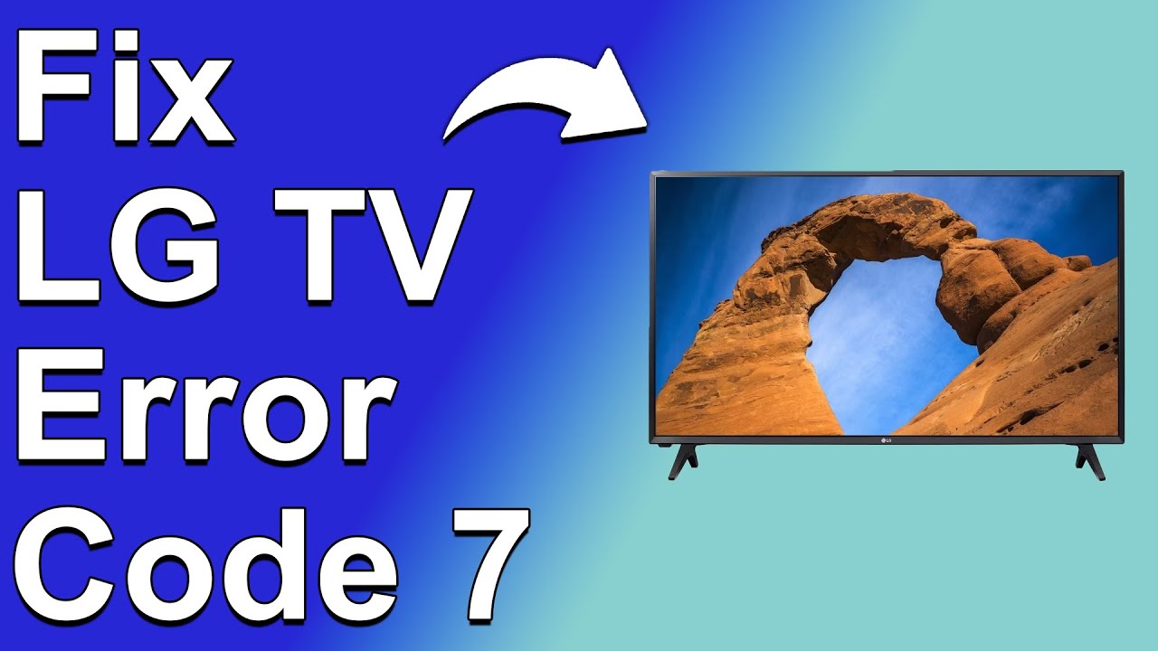 LG TV Error Code 7 (How To Fix Error Code 7 - What It Means, Why It Occurs, And Ways To Fix It!)