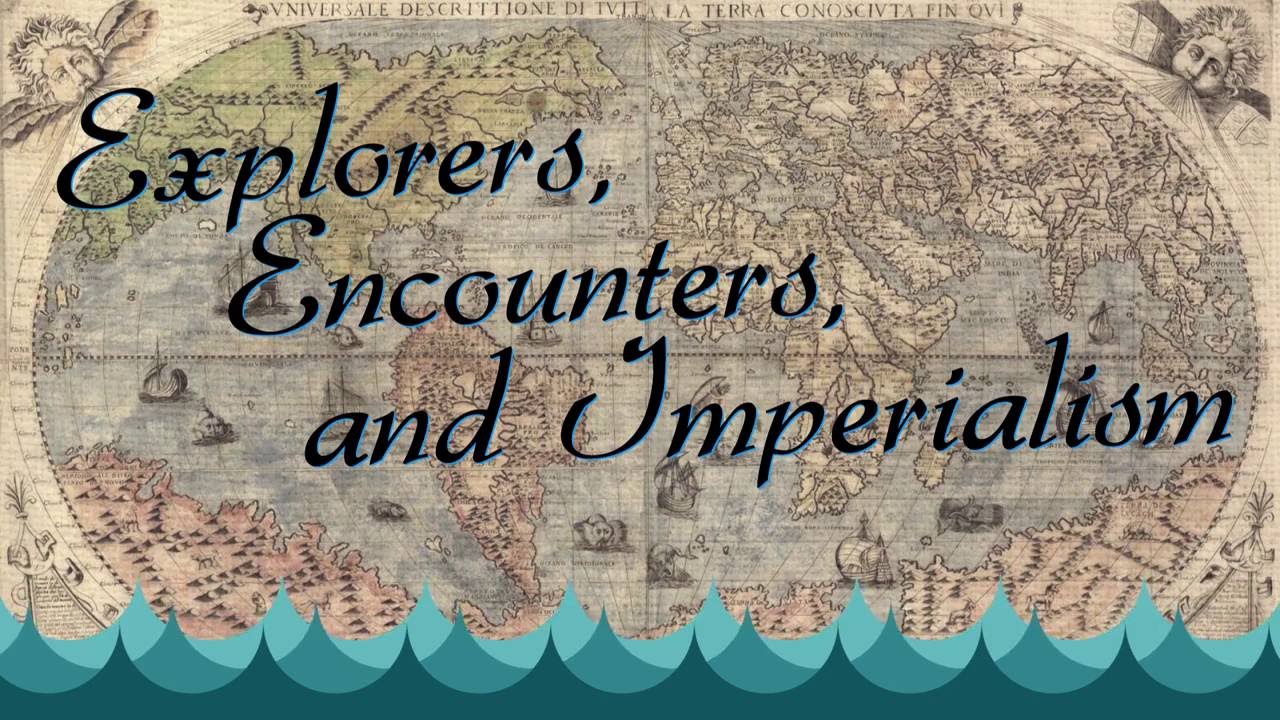 Global History Review: Explorers, Encounters, and Imperialism