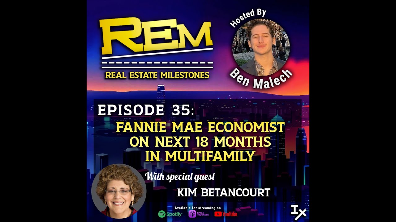 REM 35: Fannie Mae Economist On Next 18 Months In Multifamily w/ Kim Betancourt