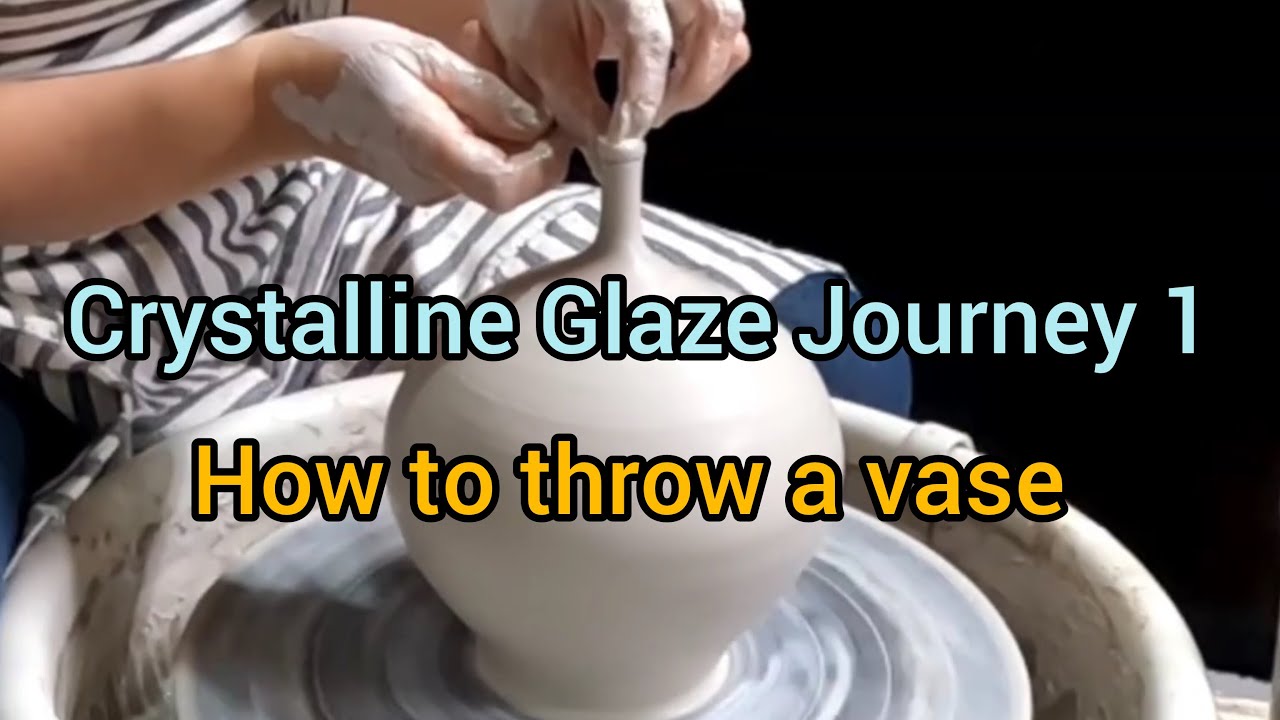 Crystalline glaze journey 1: Throw a vase