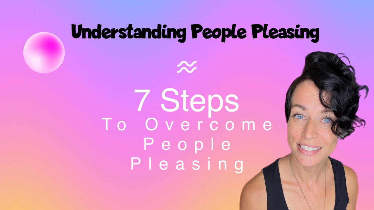 7 Steps to Overcome People Pleasing