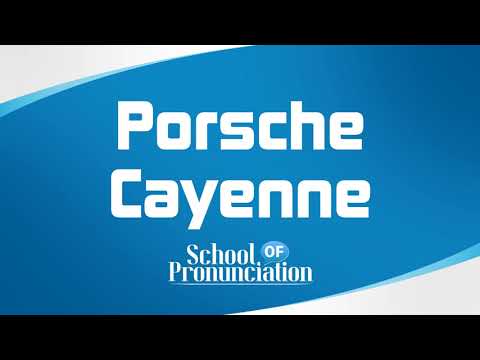 Learn How To Pronounce Porsche Cayenne