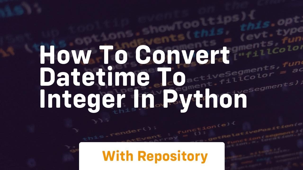 how to convert datetime to integer in python