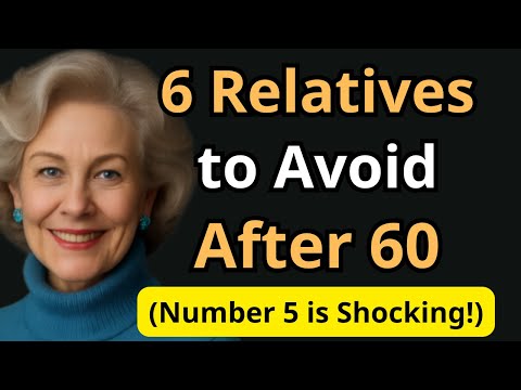 6 Relatives to Avoid After 60 (Number 5 is Shocking!) The elderly, Old age | Senior wise journey!