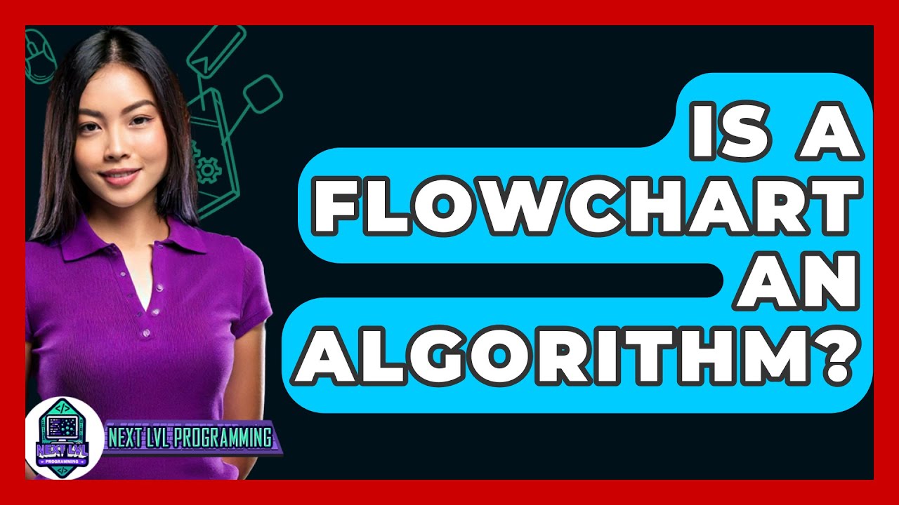 Is A Flowchart An Algorithm? - Next LVL Programming