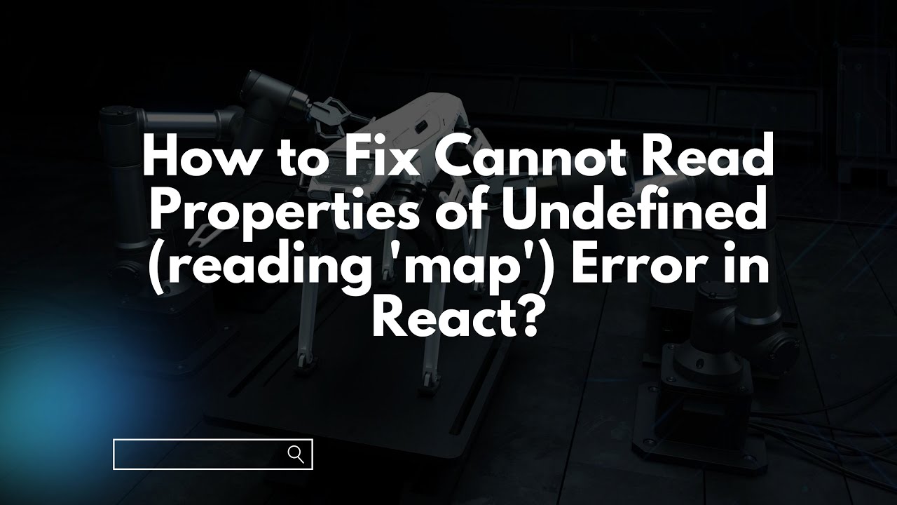 How to Fix Cannot Read Properties of Undefined (reading 'map') Error in React?