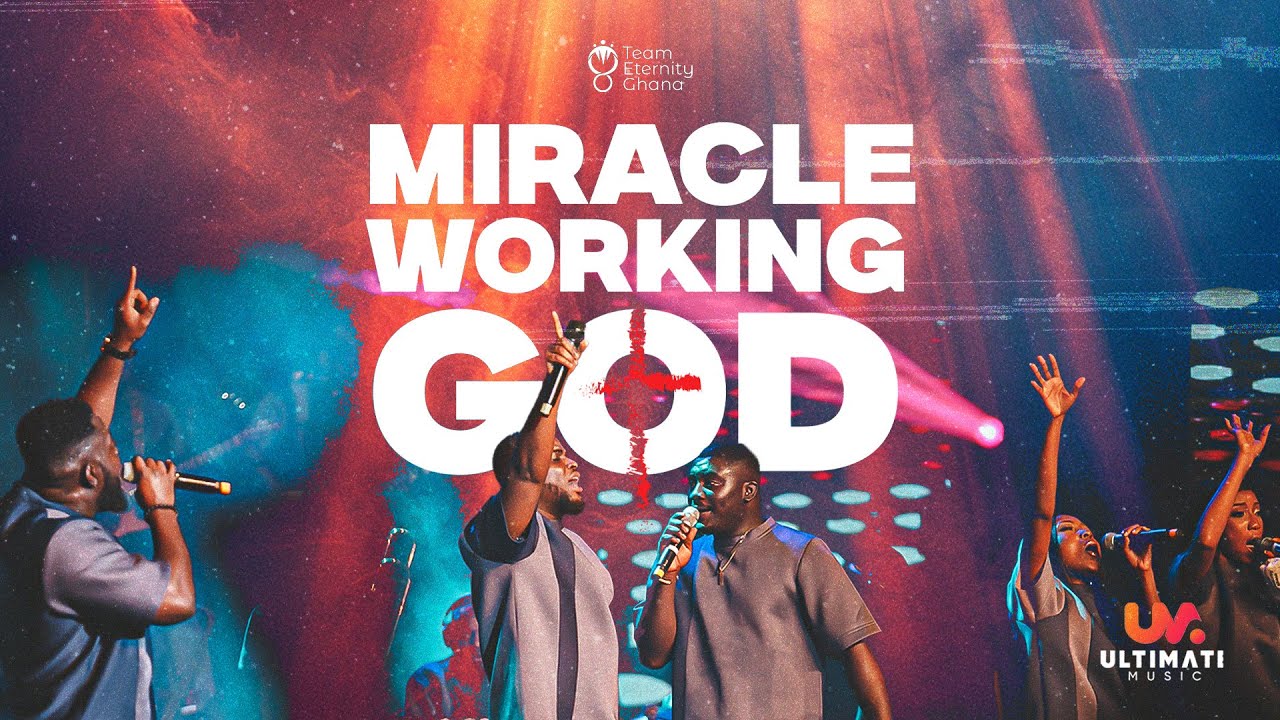 Team Eternity Ghana - Miracle Working God