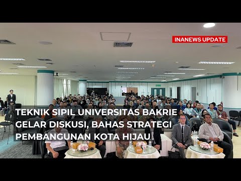 TEKNIK SIPIL UNIVERSITAS BAKRIE GELAR DISKUSI, BAHAS STRATEGI PEMBANGUNAN KOTA HIJAU