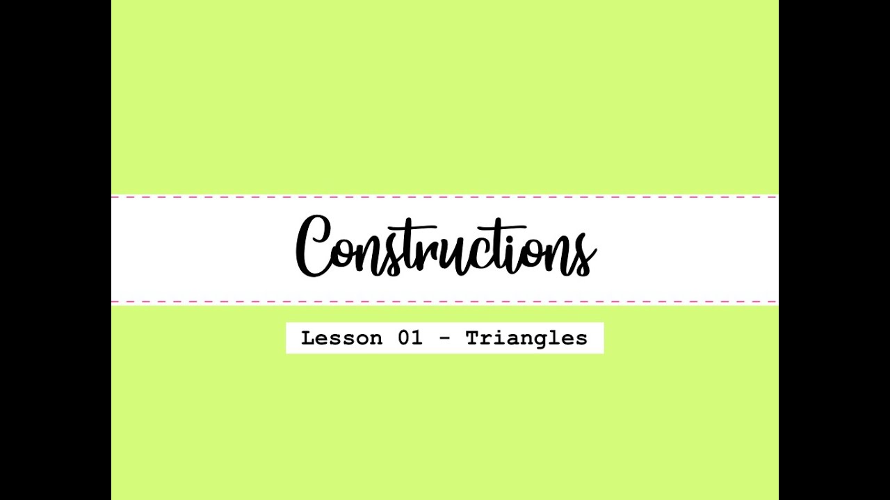 Constructions 1 - Constructing Triangles